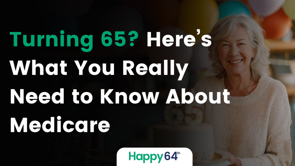 Turning 65 Soon? Avoid These Medicare Mistakes | Happy64th